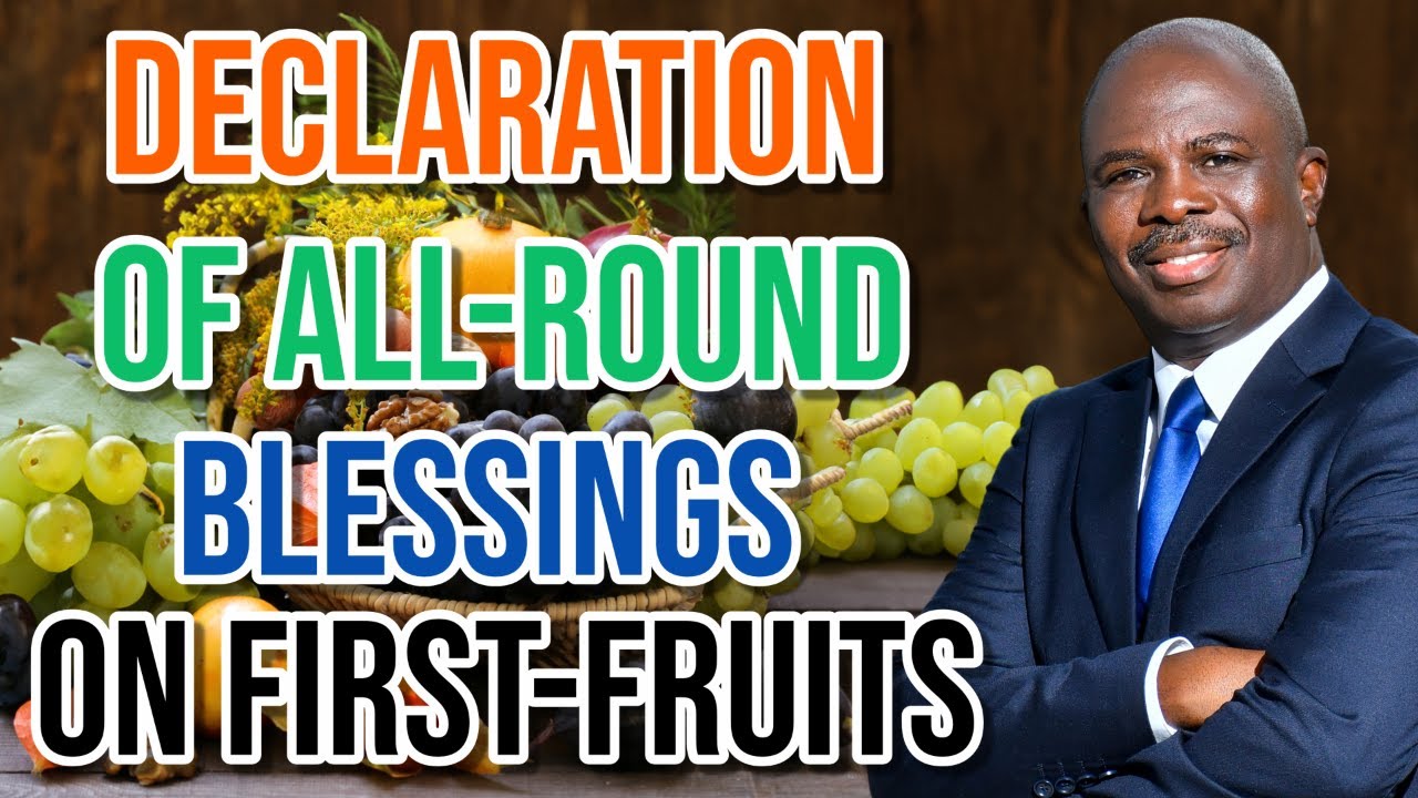 Declaration of All-Round Blessings On Firstfruits - YouTube