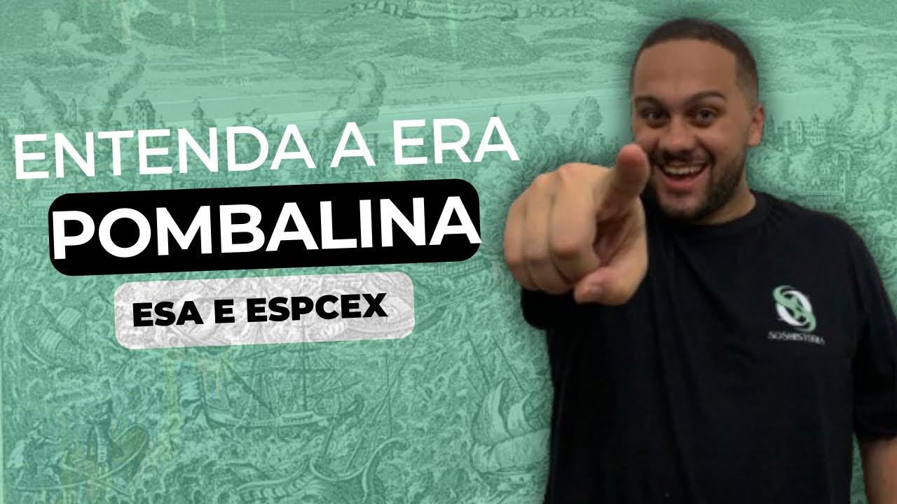 ENTENDA A ERA POMBALINA (ESA E ESPCEX) - SOS História {Prof.Pedro ...