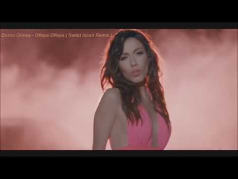 Burcu Güneş - Oflaya Oflaya ( Sedat iscen Remix )