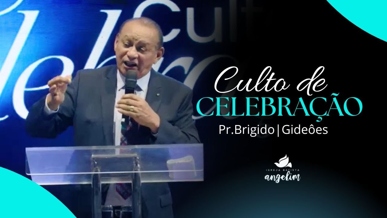 DR. BRIGIDO | GIDEÔES | CULTO DE CELEBRAÇÂO | IGREJA ANGELIM - YouTube