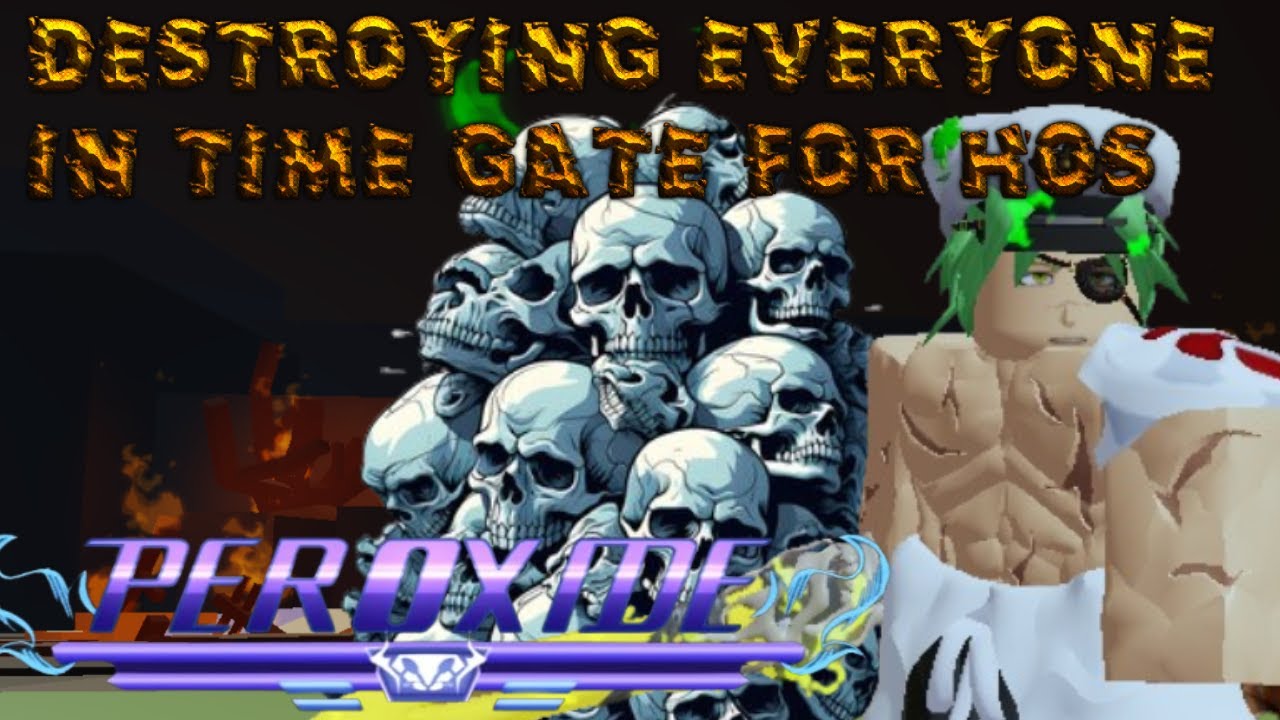Destroying Everyone In Time Gate For HOS | Peroxide - YouTube
