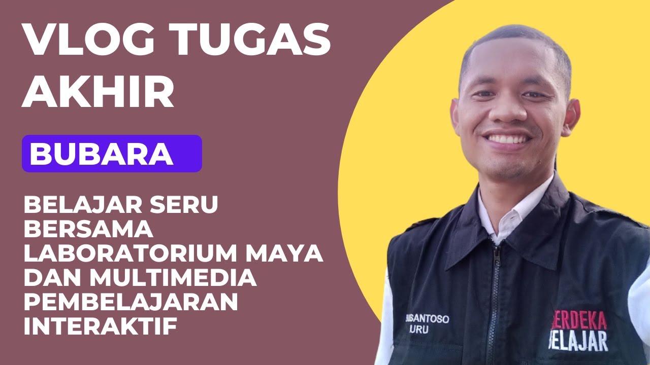 VLOG LEVEL 4 - BUBARA - Belajar Seru bersama Laboratorium Maya ...