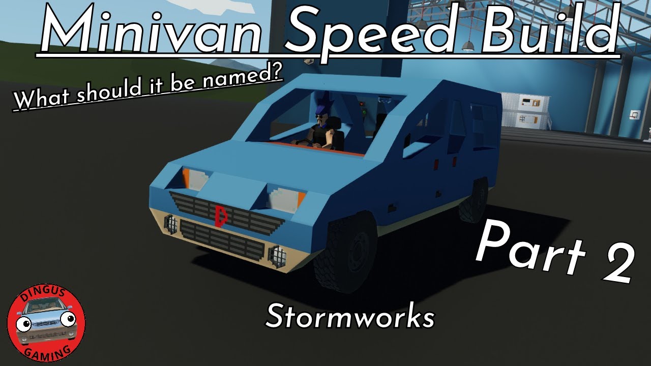 Minivan Speed Build | Part 2 | Done! | Stormworks - YouTube