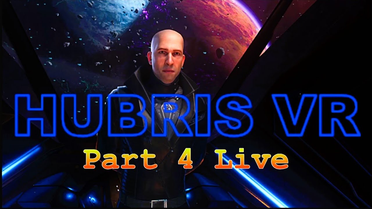 HUBRIS VR Part 4 Live! - YouTube