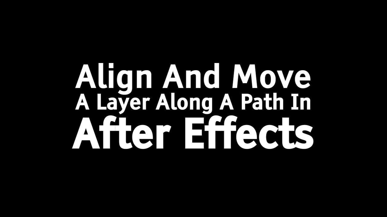 Align And Move A Layer Along A Path In After Effects - YouTube