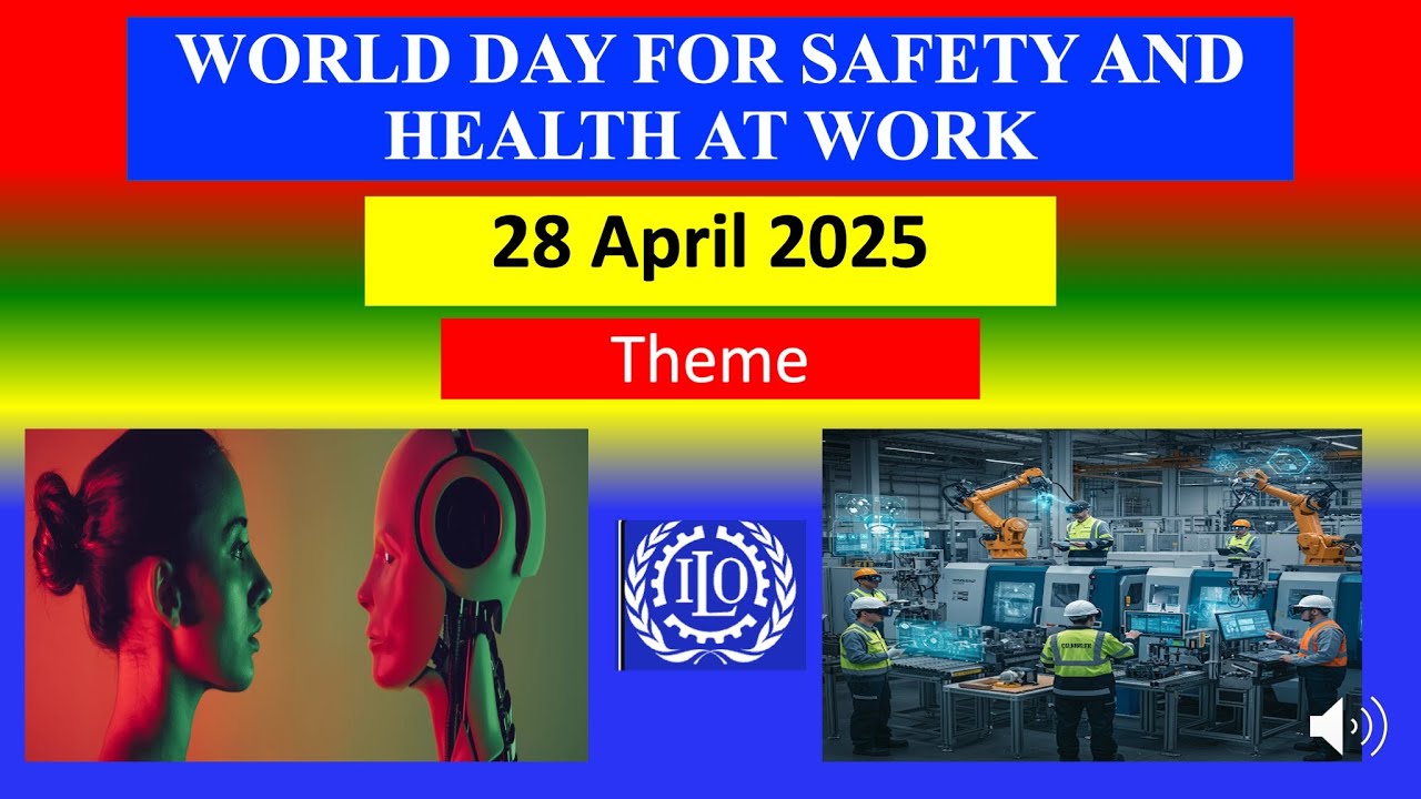 WORLD DAY FOR SAFETY AND HEALTH AT WORK - 28 April 2025 - Theme - YouTube