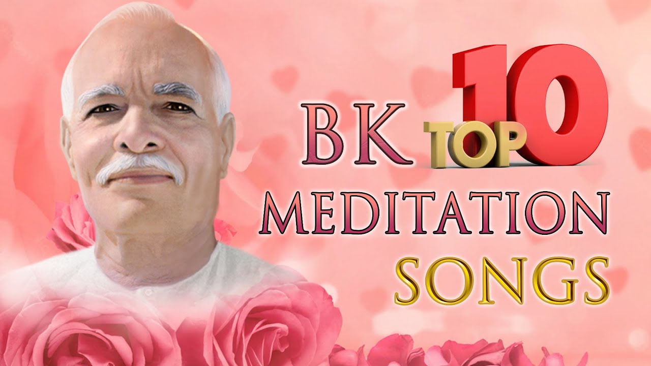 BK Best 10 Meditation Songs - Top 10 BK Songs - Best BK Songs - Nonstop ...