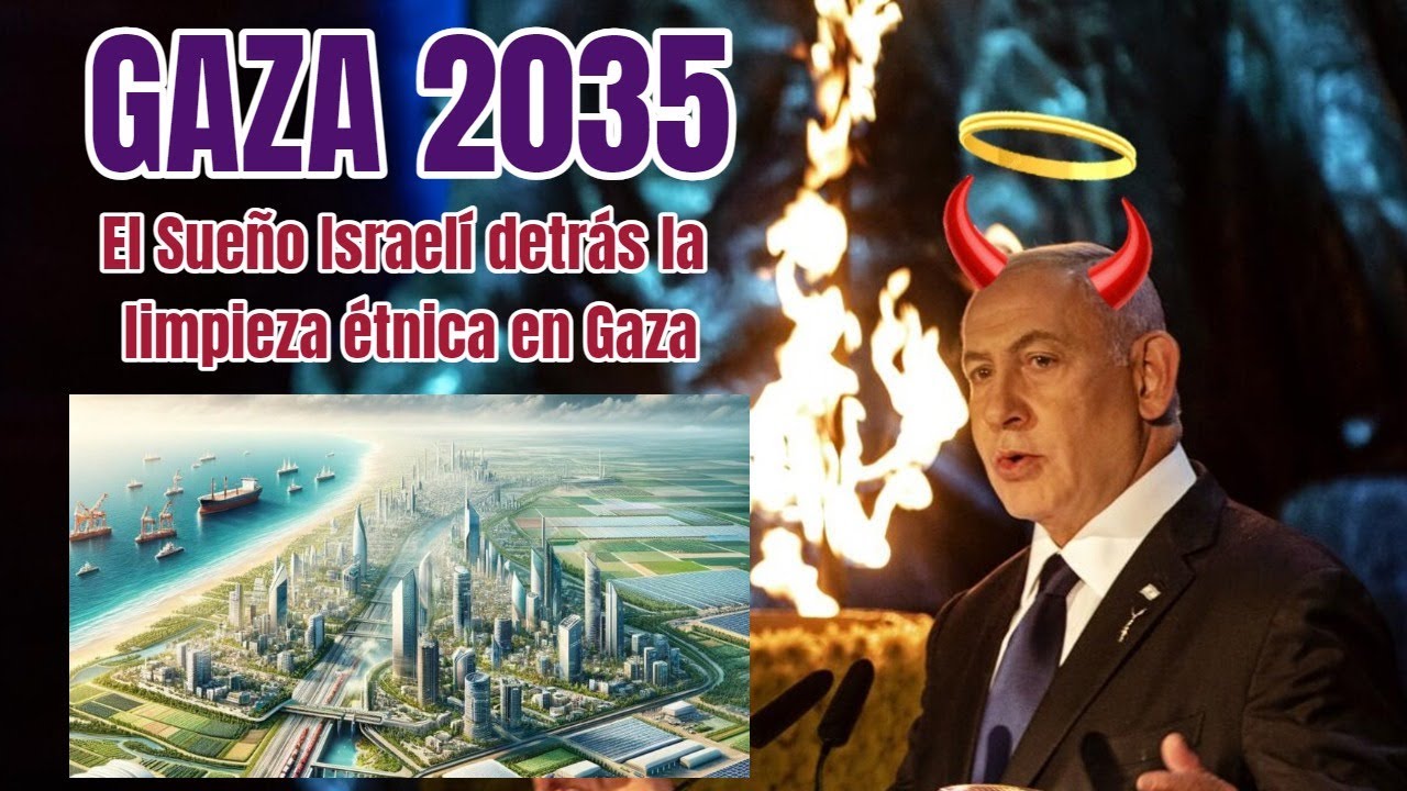 GAZA 2035: El Sueño Israelí detrás la limpieza étnica en Gaza - YouTube