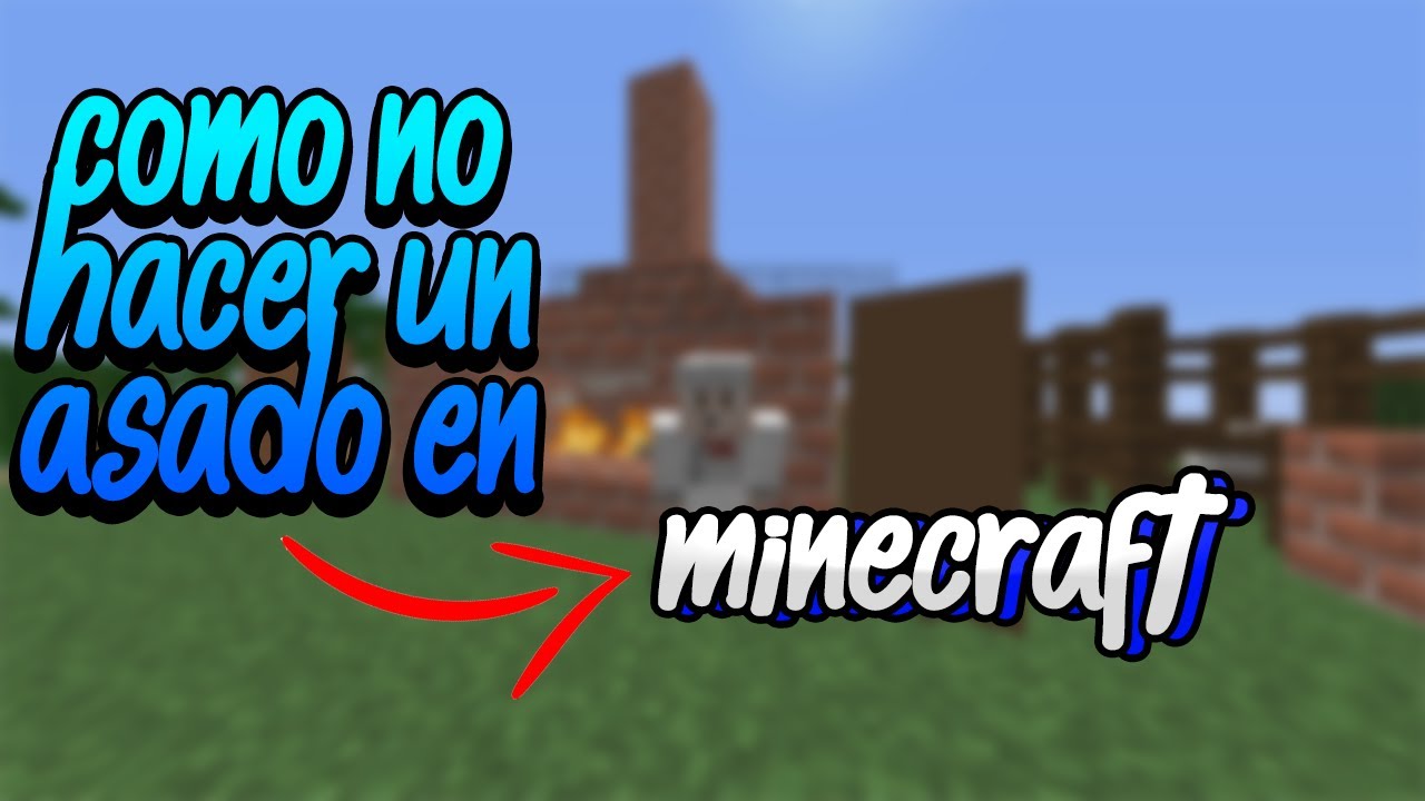 COMO NO HACER UN ASADO EN MINECRAFT - YouTube