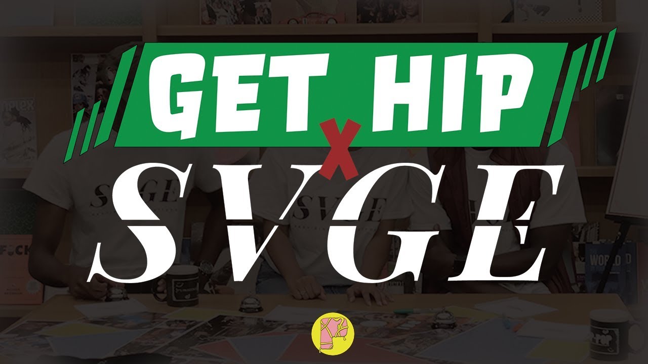 Get Hip - Season 1, Episode 4: SVGE Magazine - YouTube