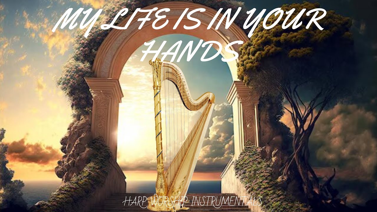 MY LIFE IN YOUR HAND / PROPHETIC HARP WARFARE INSTRUMENT/ WORSHIP ...