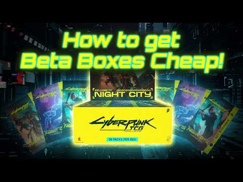 Cyberpunk TCG - How to get Beta Booster Boxes Super Cheap!