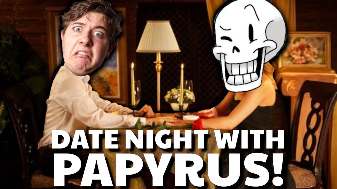 Going on a Date With Papyrus in UNDERTALE! - YouTube