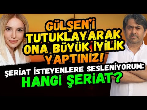 GÜLŞEN NEDEN TUTUKLANDI? Kadına yapılabilecek en büyük iyiliği yaptılar!
