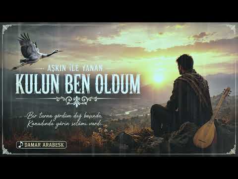 Aşkın İle Yanan Kulun Ben Oldum (ARABESK) 