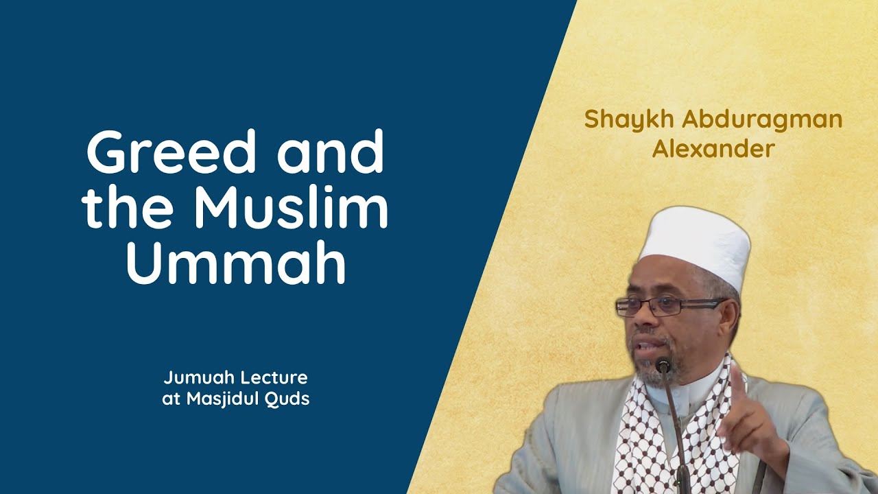 Greed & The Muslim Ummah - Shaykh Abduragman Alexander - YouTube