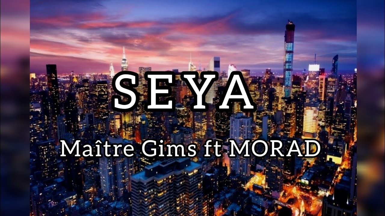 Maître Gims feat Morad_SeYa_(lyrics video) - YouTube