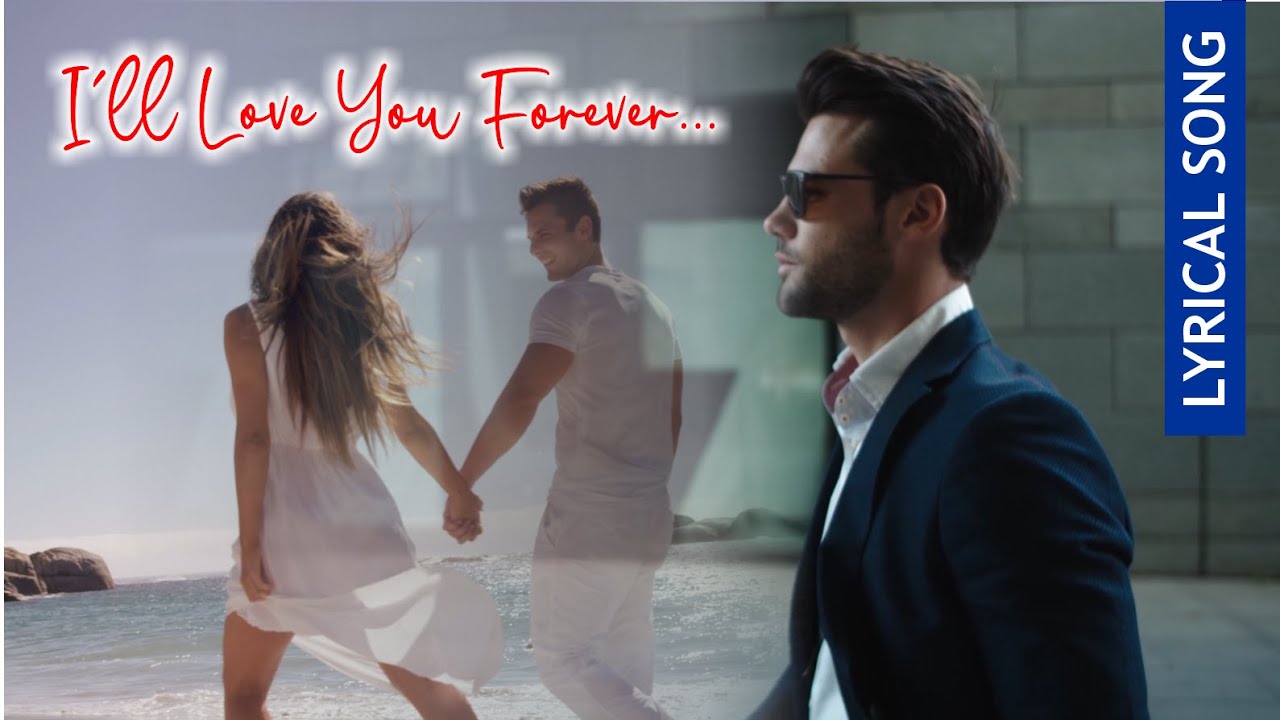 💖I'll Love you forever | A Timeless Love Song | Heart touching ...