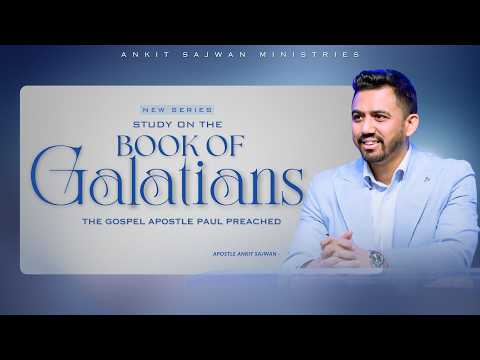 Study On The Book Of Galatians  | ‪@AnkitSajwanMinistries 5th July 2026