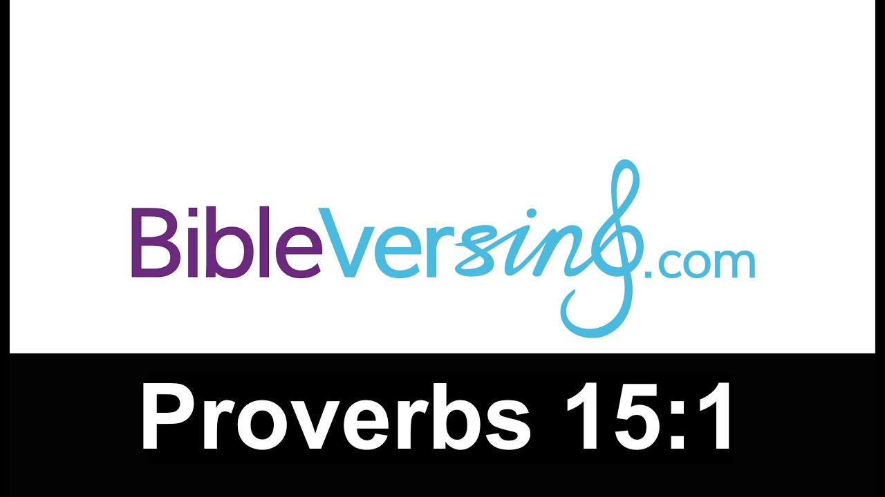 Bible Verse Song - Proverbs 15:1 - A gentle answer turns away wrath ...