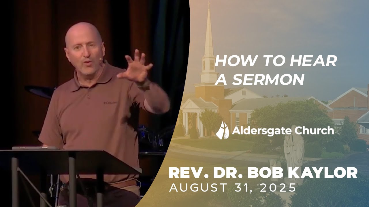How to Hear a Sermon | August 31, 2025 | Rev. Dr. Bob Kaylor - YouTube