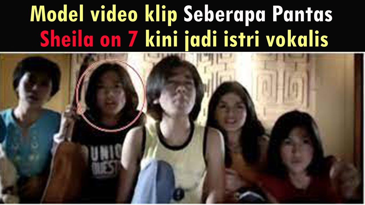 MODEL VIDEO KLIP SEBERAPA PANTAS SHEILA ON 7 KINI JADI ISTRI VOKALISNYA ...