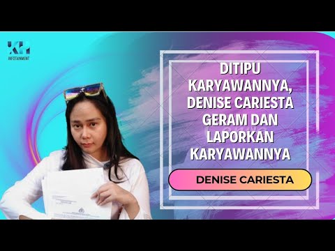 DITIPU KARYAWANNYA, DENISE CARIESTA GERAM DAN LAPORKAN KARYAWANNYA