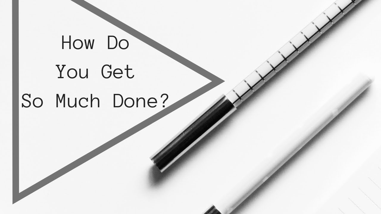 How Do You Get So Much Done? - YouTube
