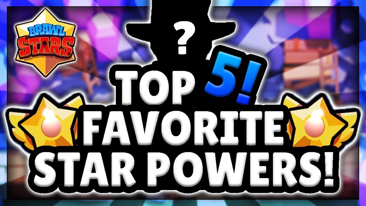 BRAWL STARS! - TOP 5 FAVORITE STAR POWERS IN BRAWL STARS! - YouTube