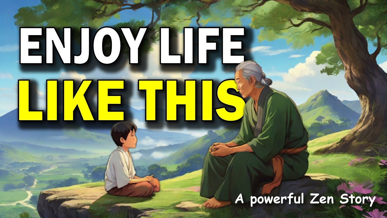 Enjoy Life Like This | Life Lessons From A Wise Zen Master | A Powerful ...