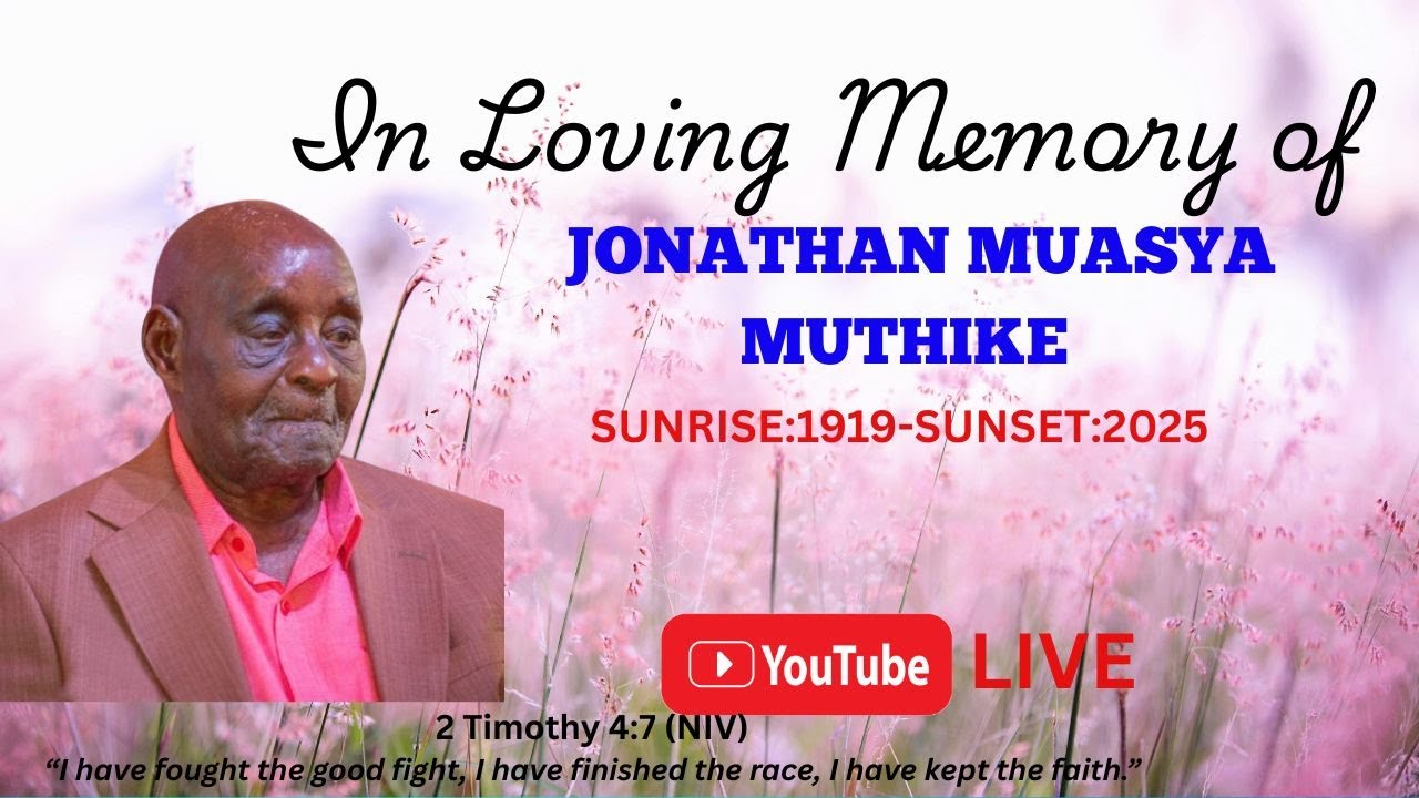 CELEBRATING THE LIFE OF JONATHAN MUASYA MUTHIKE - YouTube