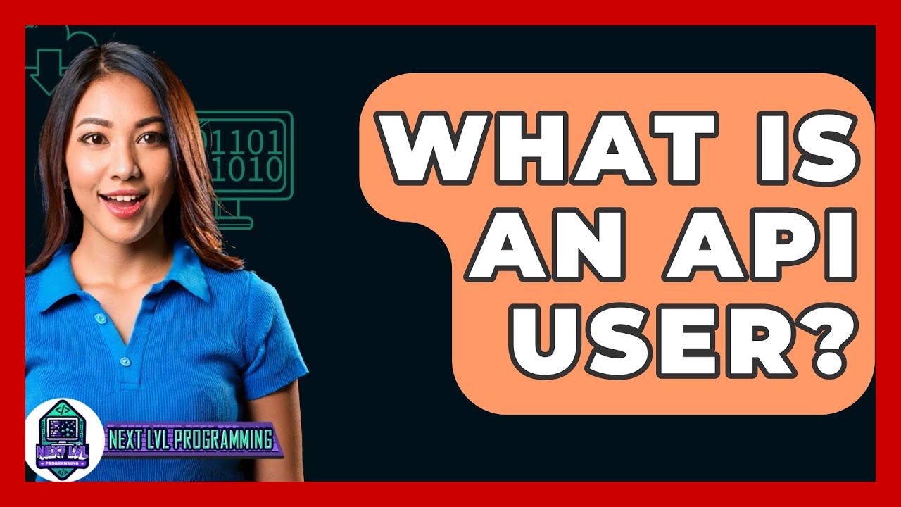 What Is An API User? - Next LVL Programming - YouTube