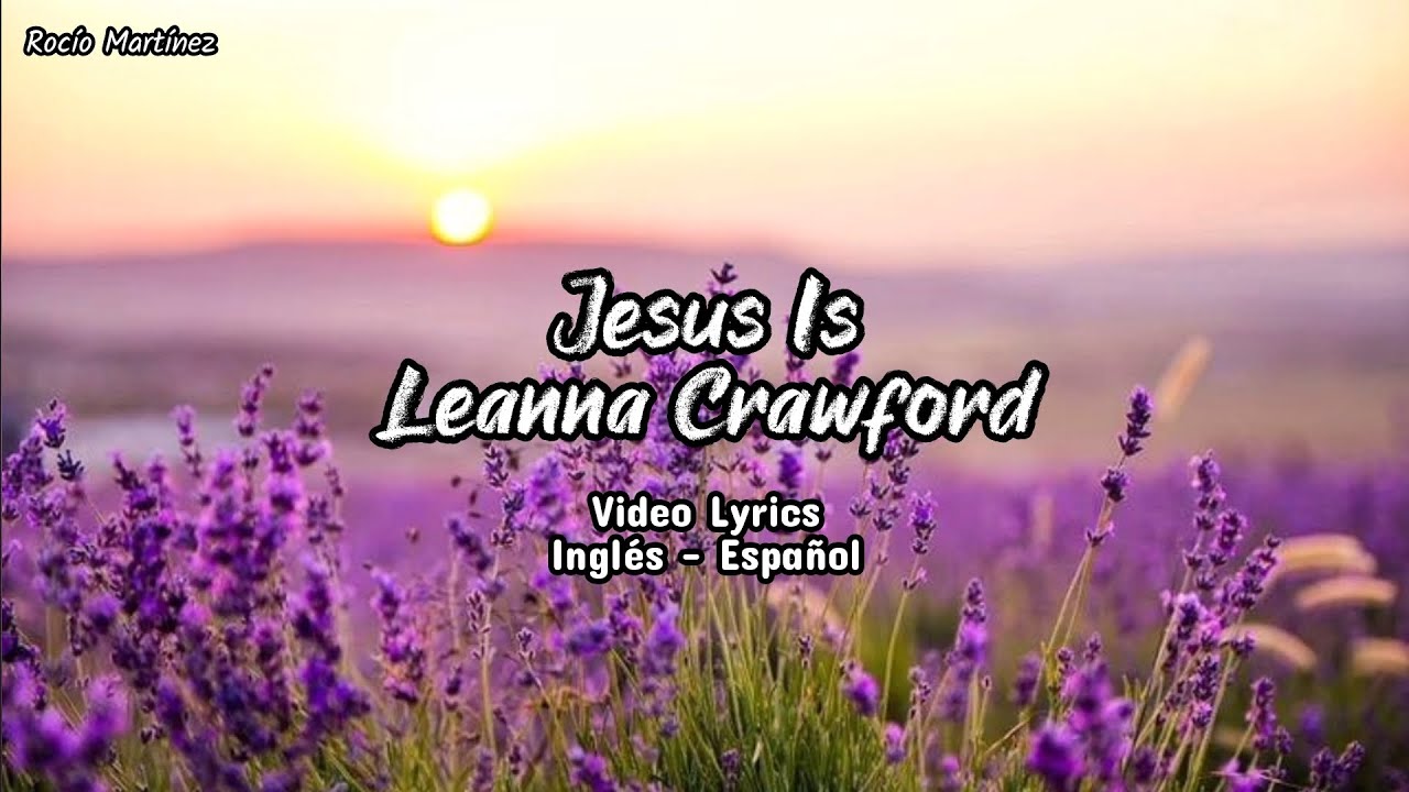 JESUS IS - Leanna Crawford (Video Lyrics) Inglés - Español ...