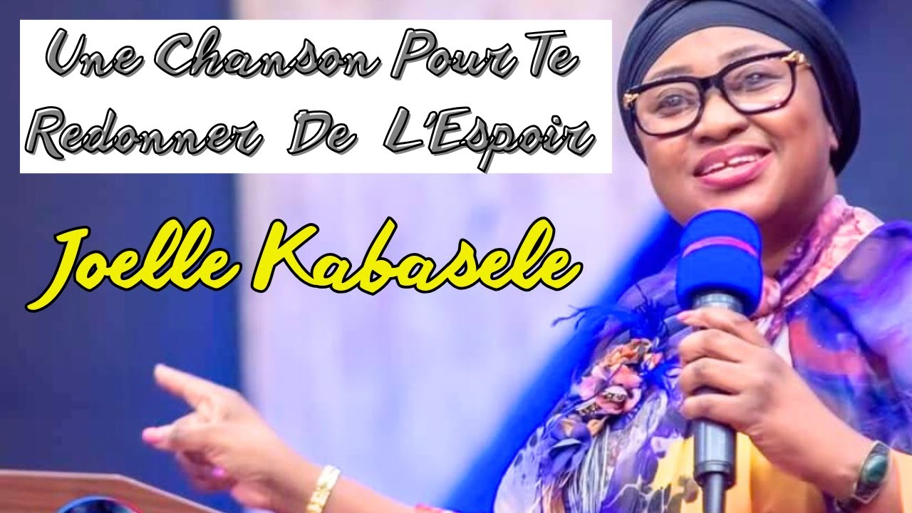 Une chanson pour te redonner de l'espoir // Pasteur Joelle KABASELE ...