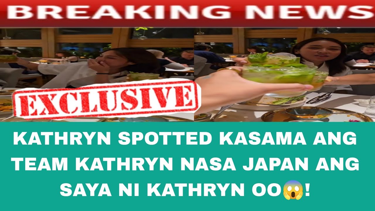 KATHRYN SPOTTED KASAMA ANG TEAM KATHRYN NASA JAPAN ANG SAYA NI KATHRYN ...