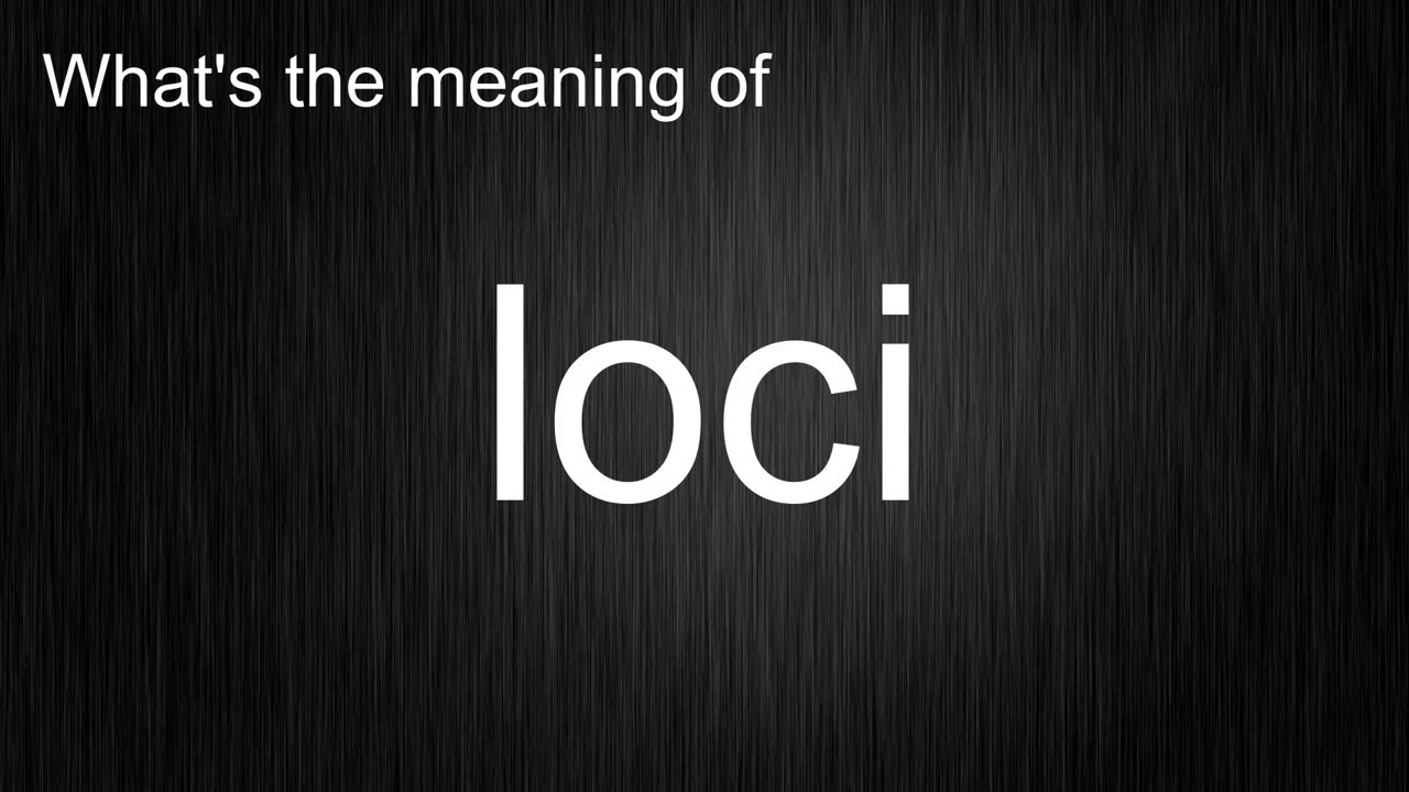 What Does "loci" Mean? Mastering The Art Of Pronouncing "loci" and ...