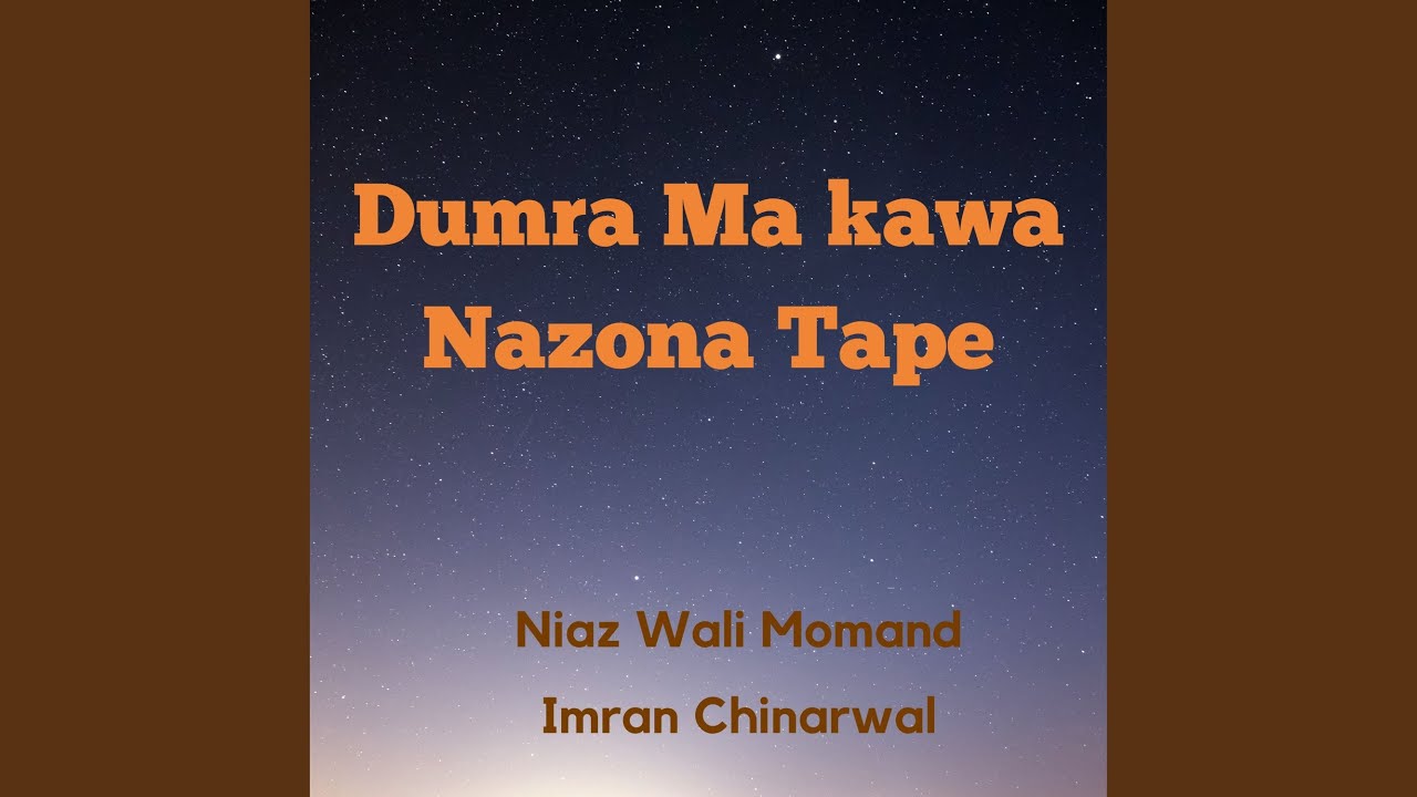 Dumra Ma kawa Nazona Tape (feat. Imran Chinarwal) - YouTube