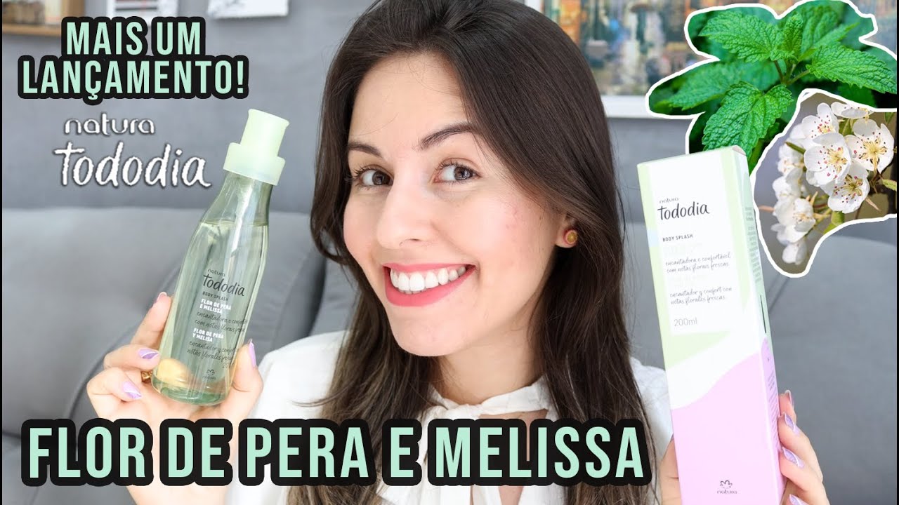 TODODIA FLOR DE PERA E MELISSA 🍃🌿 MAIS UM MEGA LANÇAMENTO - YouTube