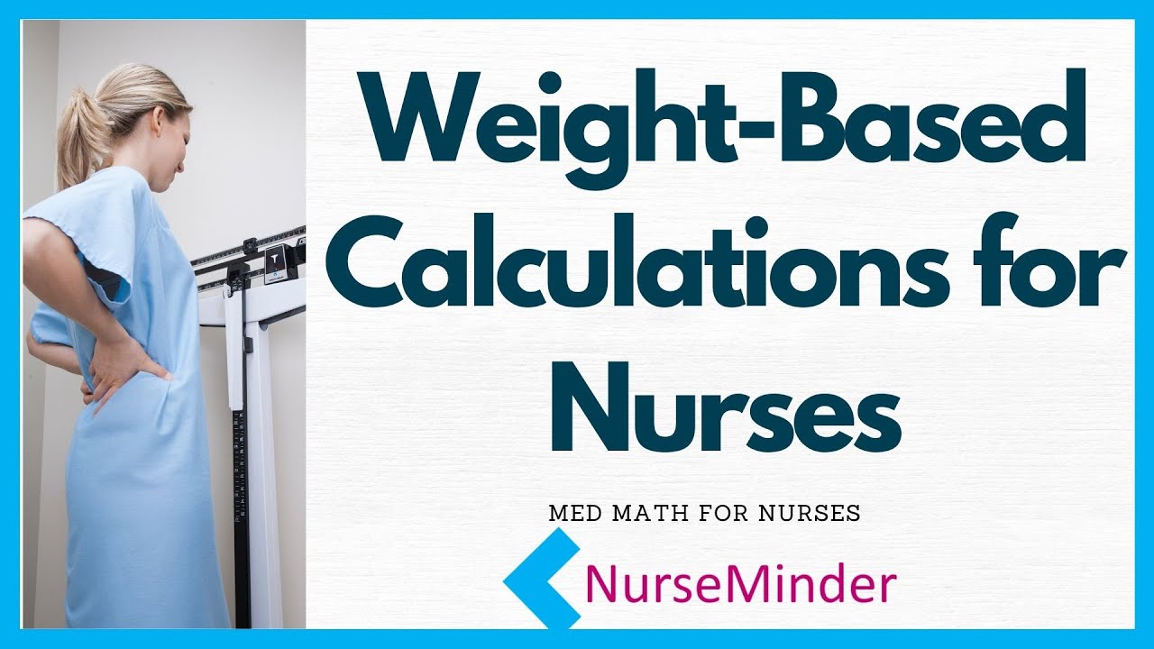 Weight Based Calculations For Nursing YouTube weight-based-calculations-for-nursing-youtube