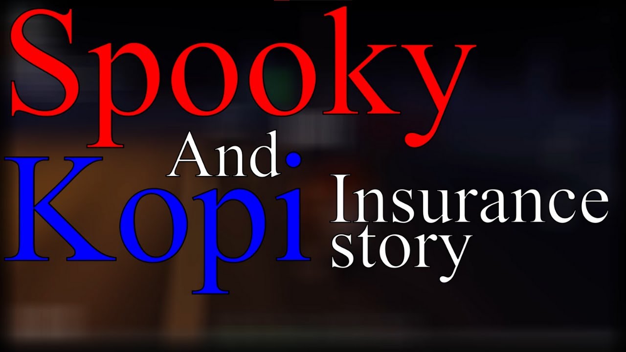 Spooky And Kopi Insurance Story - YouTube