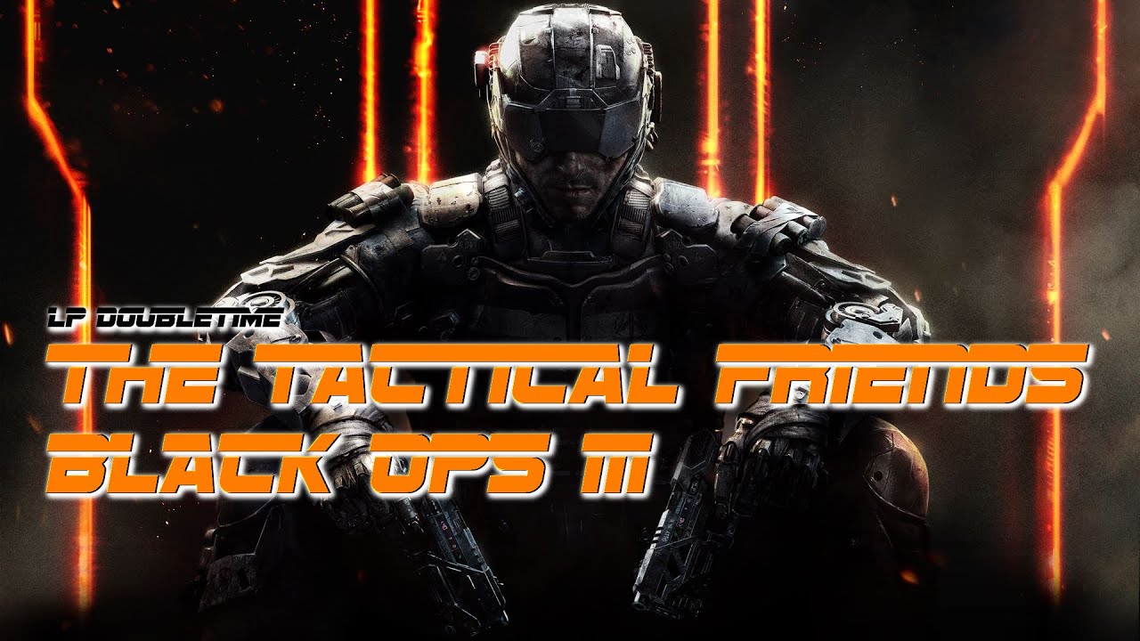 The Tactical Friends - Black Ops 3 - Single Player Co-oP Supercut Teil ...