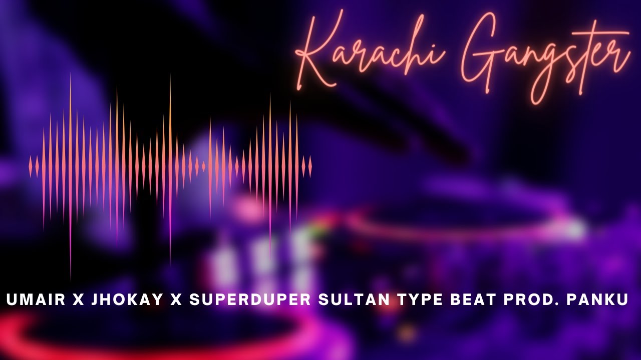 KARACHI GANGSTER - UMAIR x JHOKAY x SUPERDUPER SULTAN TYPE BEAT | Prod ...