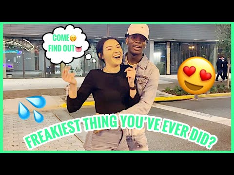 FREAKIEST THING YOU'VE EVER DONE? 💦😋 (PUBLIC INTERVIEW) - YouTube