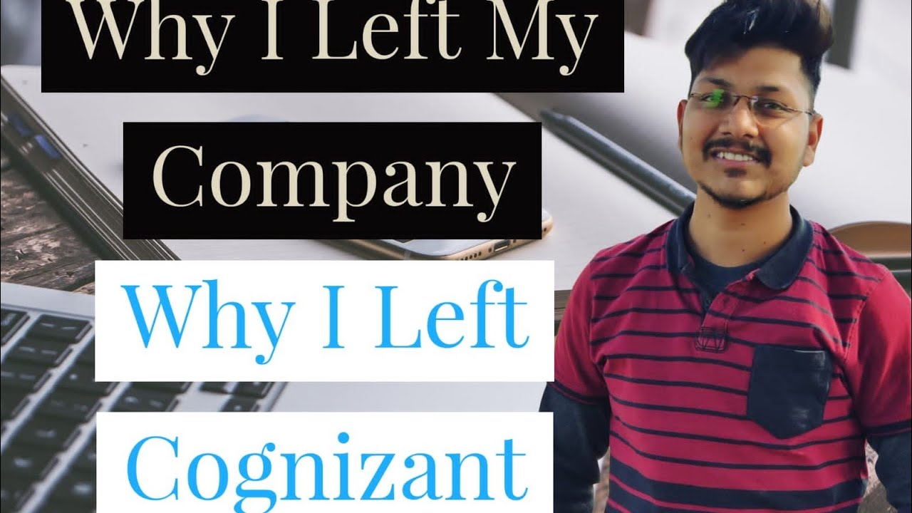 Why I Left Cognizant Why I Left My Company Cognizant Reason Why People Leave Their why-i-left-cognizant-why-i-left-my-company-cognizant-reason-why-people-leave-their