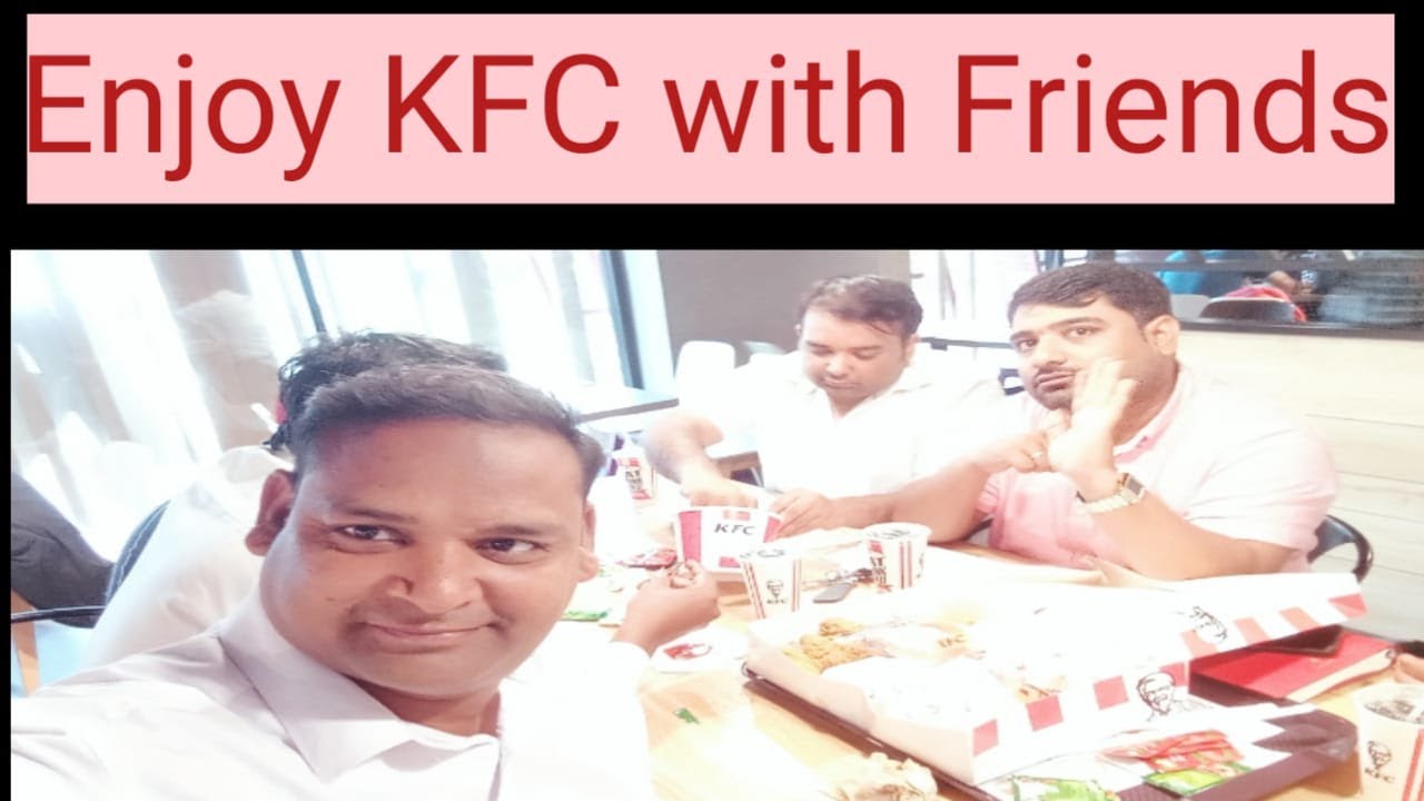 Enjoy KFC With Friends|| KFC Defence Branch - YouTube