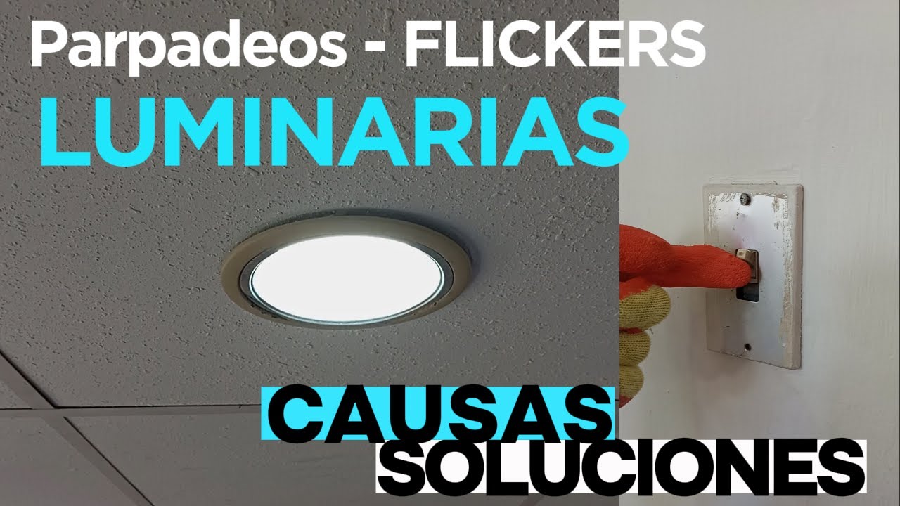 PARPADEO EN FOCOS-LÁMPARAS-BOMBILLAS-CIRCUITO DE ILUMINACIÓN | FENÓMENO ...