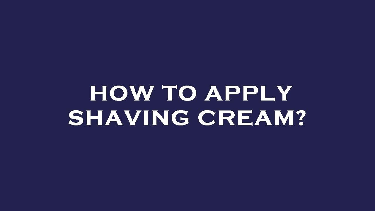 How to apply shaving cream? - YouTube