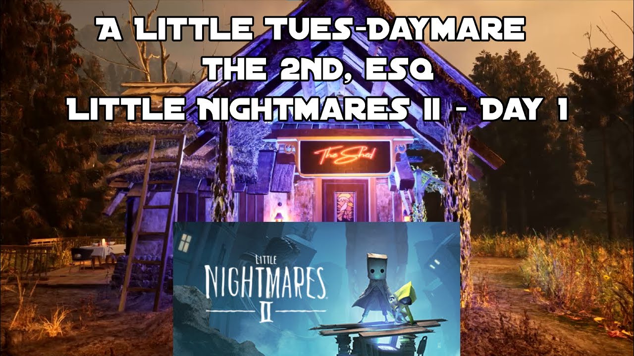 🍁A Little Tues-Daymare the 2nd, esq🍁Little Nightmares II - Day 1 - YouTube
