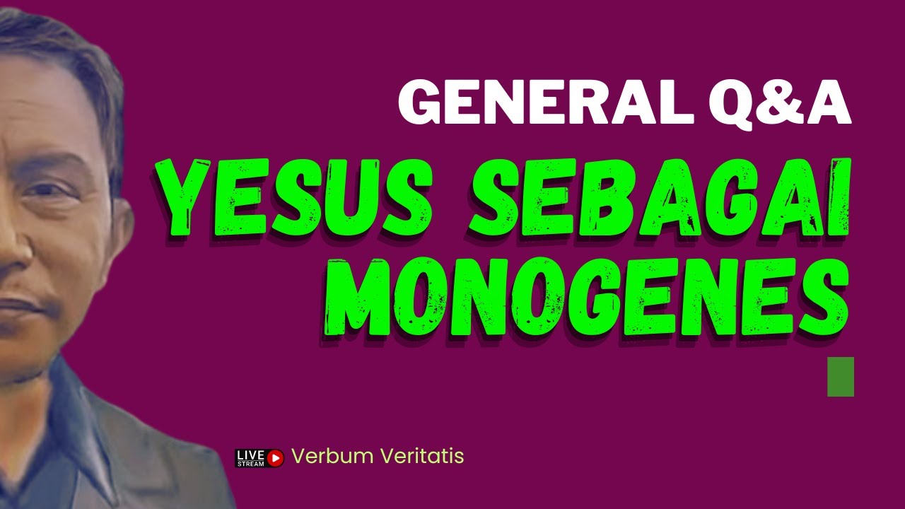 VV-202) Yesus sebagai Monogenes | General Q&A - YouTube