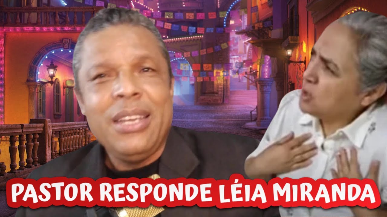 PASTOR RESPONDE LÉIA MIRANDA sobre o que ela falou... | Feat ...